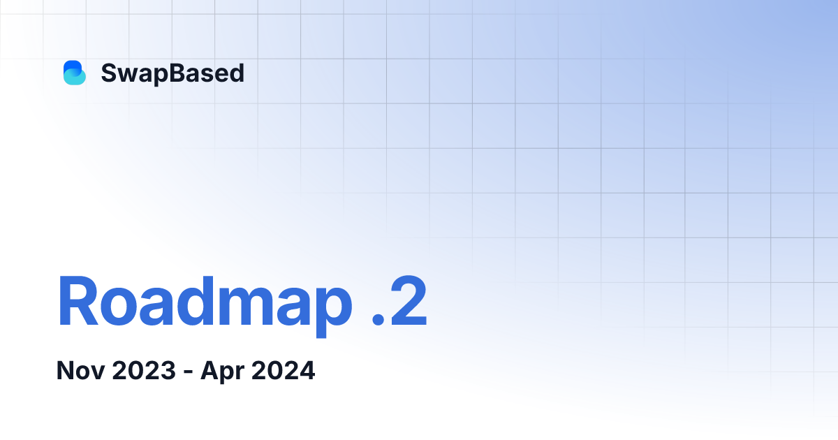 Roadmap .2 | SwapBased
